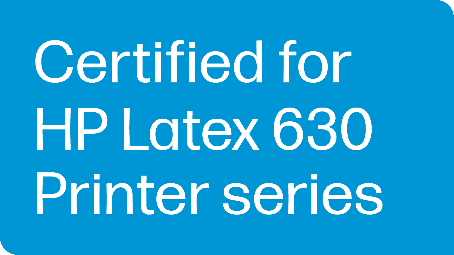 ONYX Software Certified for HP Latex 630 Printer Series
